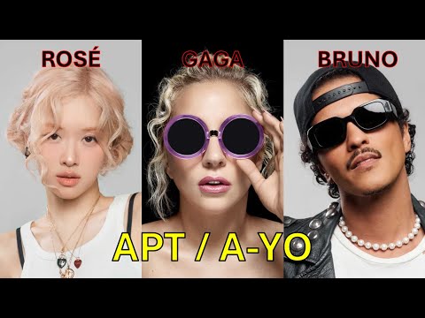 MASHUP - APT/A-YO (Rosé & Bruno Mars X Lady Gaga)