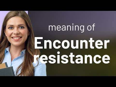 Understanding "Encounter Resistance": A Guide for English Language Learners
