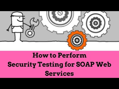 How to Perform Security Testing for SOAP Web Services