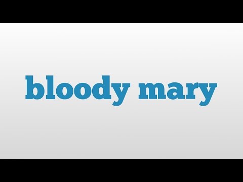 bloody mary meaning and pronunciation