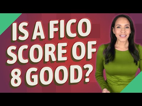 Is a FICO score of 8 good?
