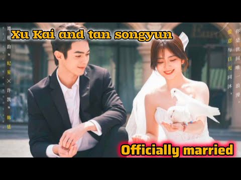 Xu Kai and Tan Songyun Are Officially Married in 2025: The Full Love Story Unveiled”#cdrama