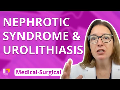 Nephrotic Syndrome & Urolithiasis - Medical-Surgical - Renal System | @LevelUpRN