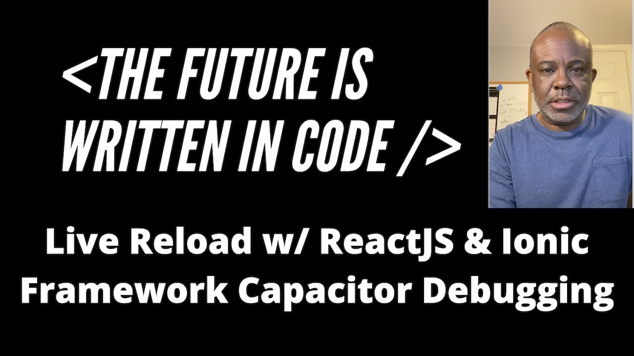 Live Reload w/ Reactjs and Ionic Framework Capacitor Debugging
