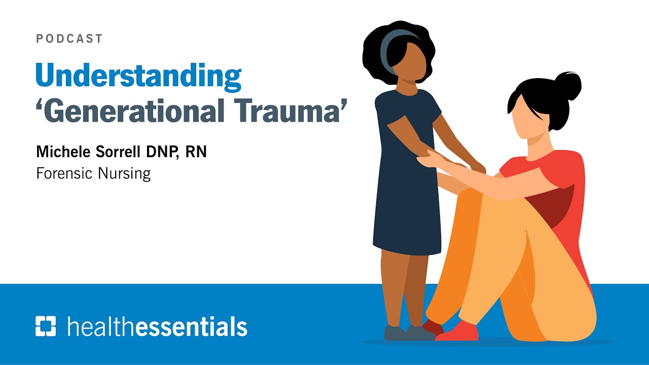 Understanding ‘Generational Trauma’ | Michele Sorrell, DNP, RN