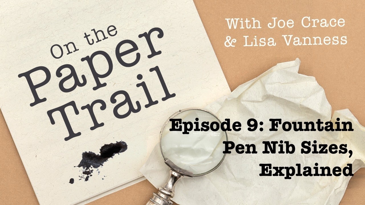 Episode 9: Fountain Pen Nib Sizes, Explained