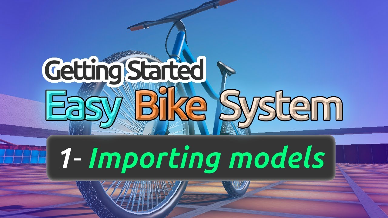 Easy Bike System - Tutorial 1-   Getting Started + Importing Models