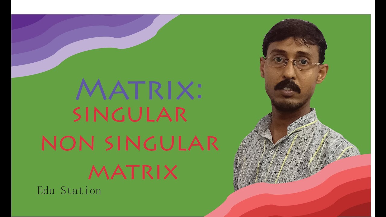 Singular and non-singular Matrix. EDU Station