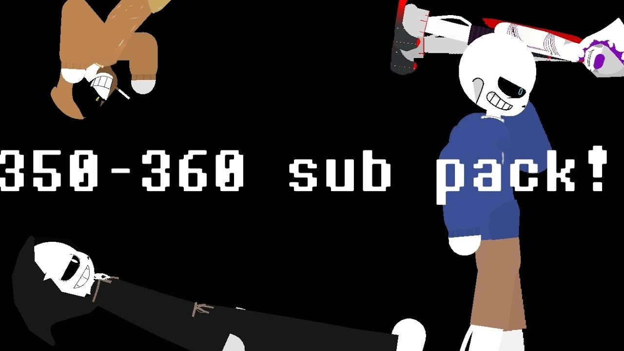 350/360 Sub Pack (Sticknodes/Undertale)
