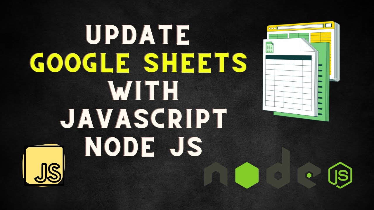 How to update Google Sheets using JavaScript and Node JS  - Google Sheets API