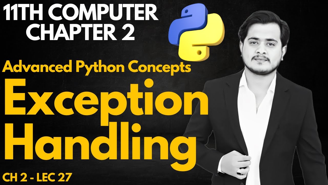 Exception Handling in Python | Advanced Python Concepts | 11th Computer Ch 2 - Lec 27