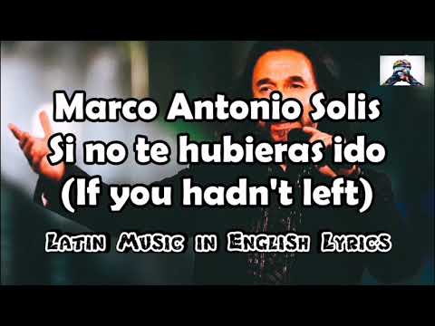 Marco Antonio Solis - Si no te hubieras ido // ENGLISH TRANSLATION