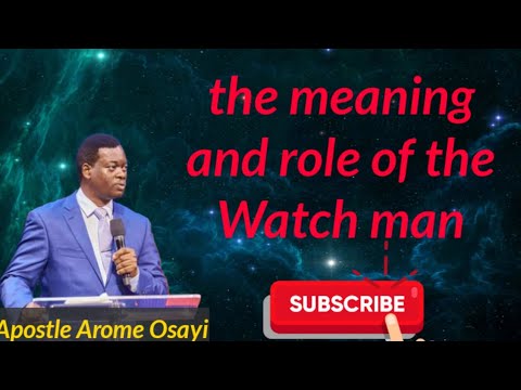 MEANING AND ROLE OF A WATCHMAN || APOSTLE AROME OSAYI