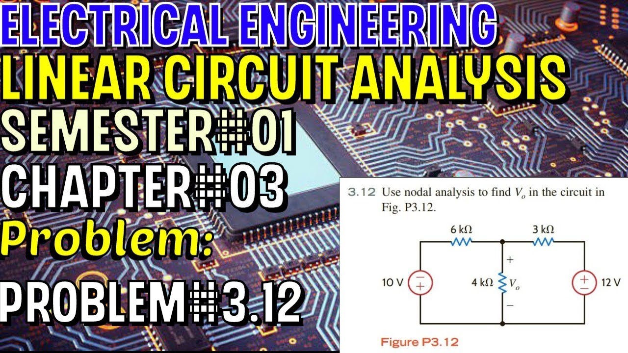 Linear Circuit Analysis | Chapter#03 | Problem#3.12 | Basic Engineering Circuit Analysis