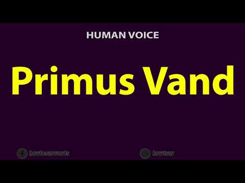 How to Pronounce Primus Vand