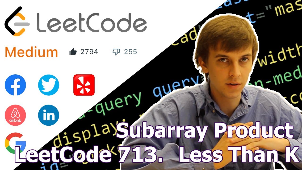 LeetCode 713. Subarray Product Less Than K (Algorithm Explained)