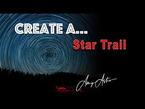 How to Create a Star Trail Image and Process It.