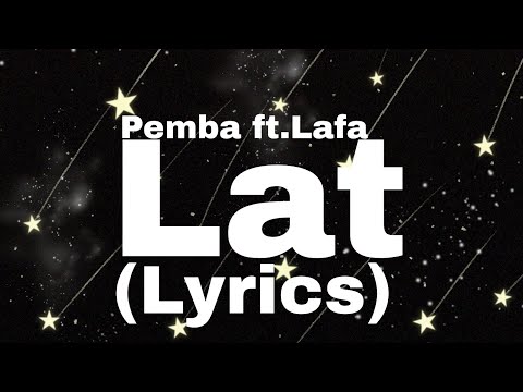 Lat-Pemba ft.lafa | LatLyrics | LyricLob
