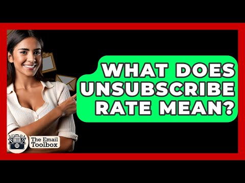 What Does Unsubscribe Rate Mean? - TheEmailToolbox.com