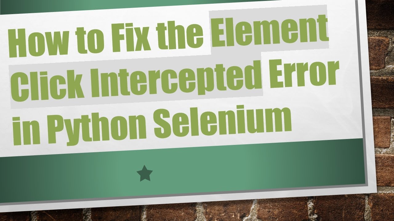 How to Fix the Element Click Intercepted Error in Python Selenium