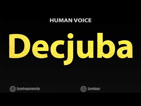 How To Pronounce Decjuba