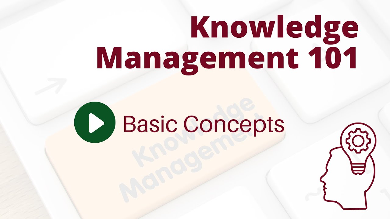 Knowledge Management Basic Concepts - Part I