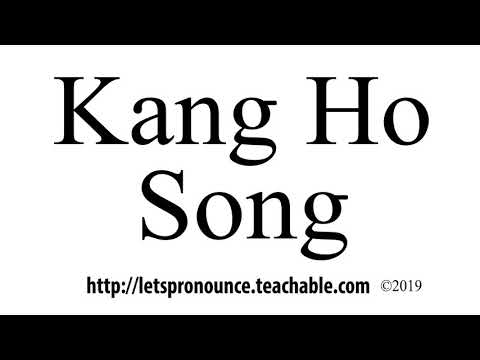 How to Pronounce Kang Ho Song