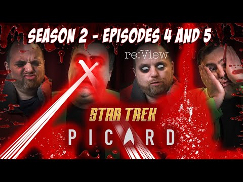 Star Trek: Picard Season 2, Episodes 4 and 5 - re:View