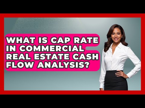 What Is Cap Rate In Commercial Real Estate Cash Flow Analysis? - Home Investing Experts