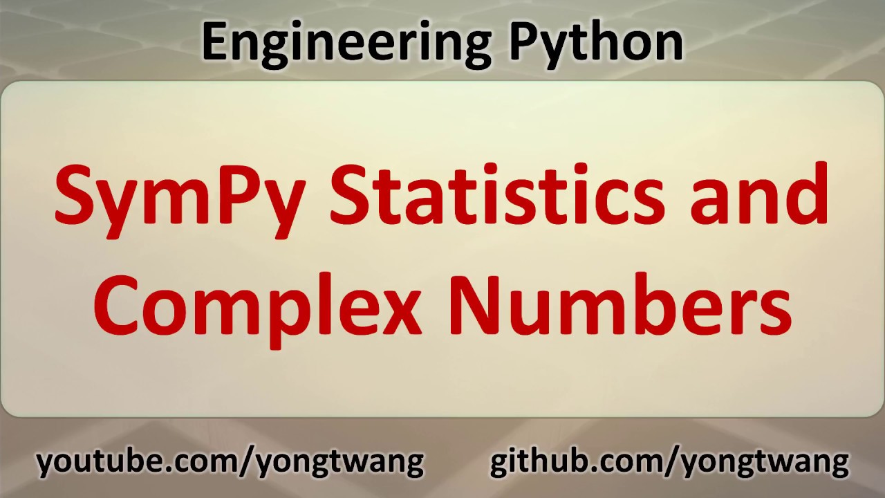 Engineering Python 14C: SymPy Statistics and Complex Numbers