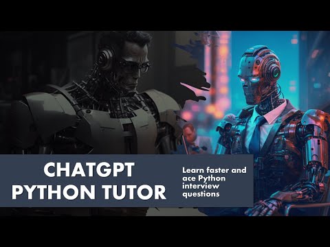 ChatGPT as a Python Tutor, Learn Python 10x Faster and Dominate Programming Interview Questions