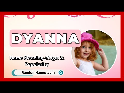 Dyanna - Baby Girl Name Meaning, Origin & Popularity - RandomNames.com