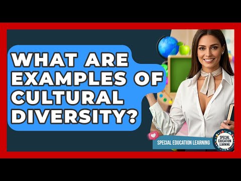 What Are Examples Of Cultural Diversity? - Special Education Learning