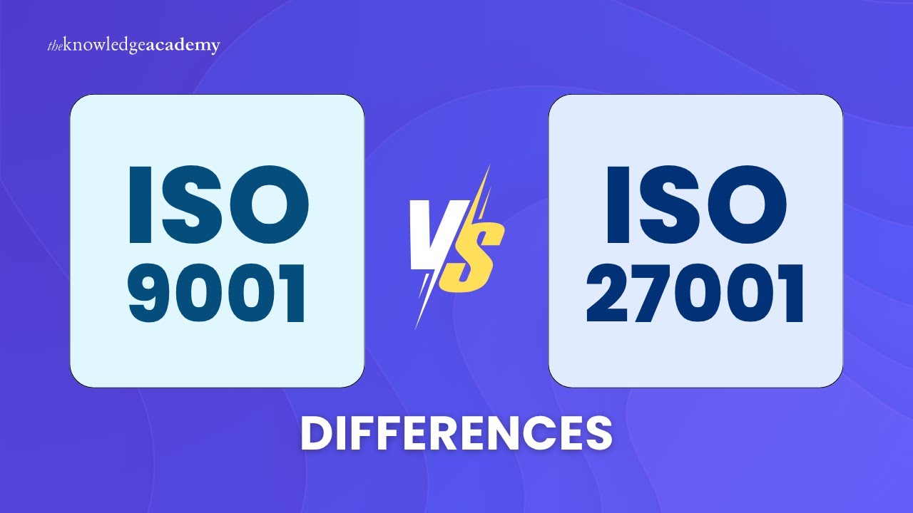ISO 9001 vs ISO 27001 Explained | Differences Between ISO 9001 vs ISO 27001 | The Knowledge Academy