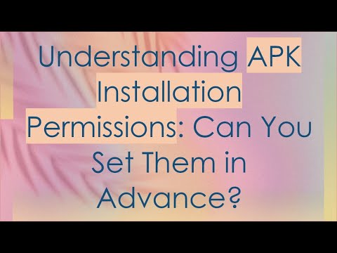 Understanding APK Installation Permissions: Can You Set Them in Advance?