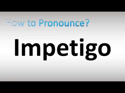 How to Pronounce Impetigo