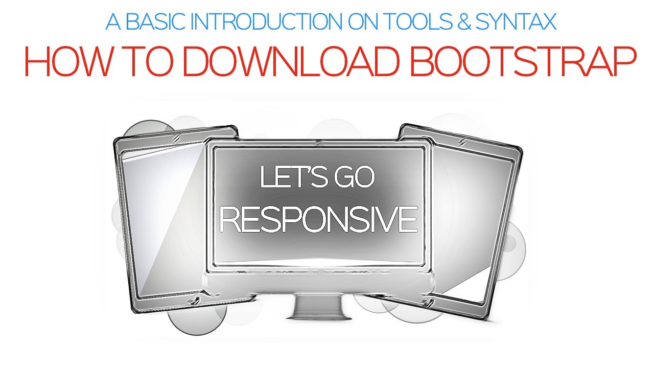 Right tools and syntax for bootstrap tutorial for beginners - download Bootstrap