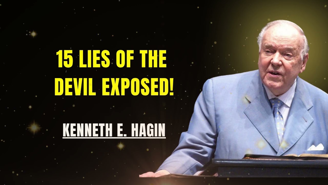 FIGHT OF FAITH: KENNETH E. HAGIN Exposes 15 LIES of the Devil & The Unstoppable Word