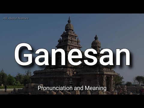 Ganesan: Pronunciation and Meaning