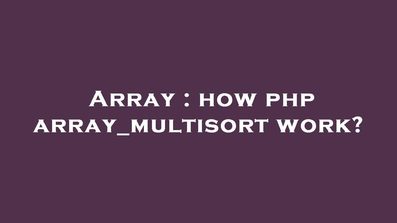 Array : how php array_multisort work?