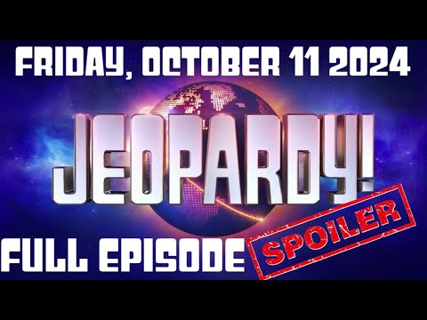 JEOPARDY! October 11 2024 10/11/24 FULL EPISODE SPOILERS, WINNER & Recap Today Friday