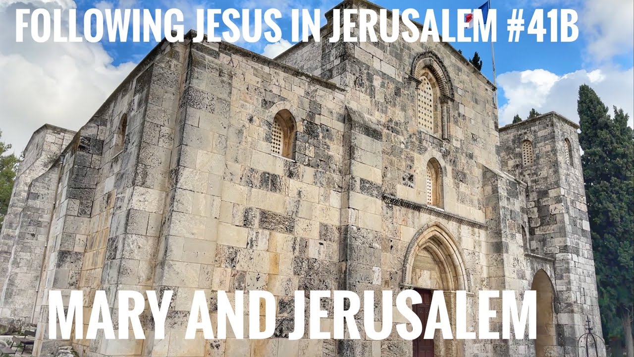 Following Jesus in Jerusalem #41b - Mary and Jerusalem