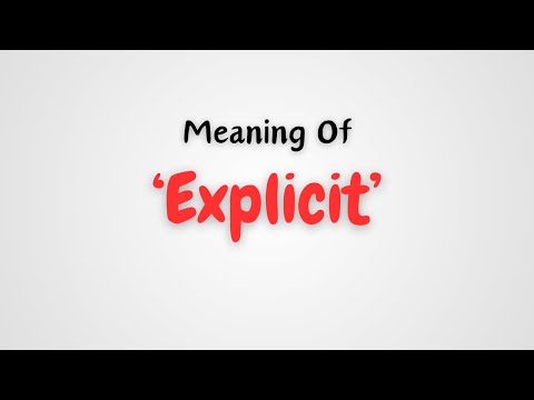 What is the meaning of Explicit?