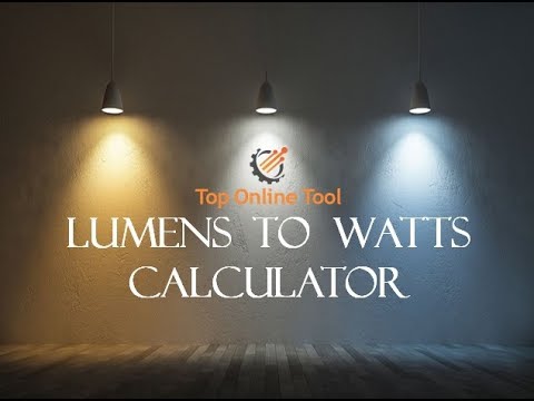 Convert Lumens To Watts | Lumens To Watts Calculator