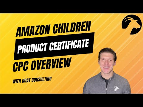 Amazon Children's Product Certificate CPC Overview - Goat Consulting