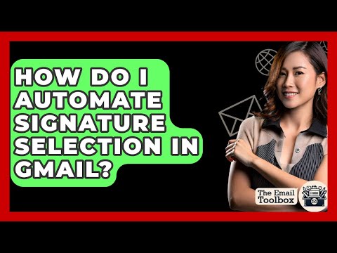 How Do I Automate Signature Selection In Gmail? - TheEmailToolbox.com