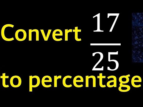 Convert 17/25 to percentage . 17 over 25 . convert fraction to percentage