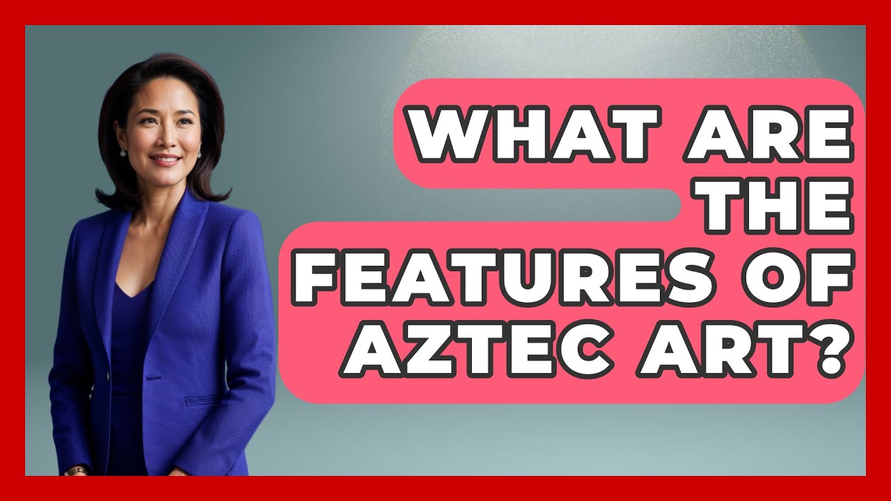 What Are The Features Of Aztec Art? - Art Across Cultures