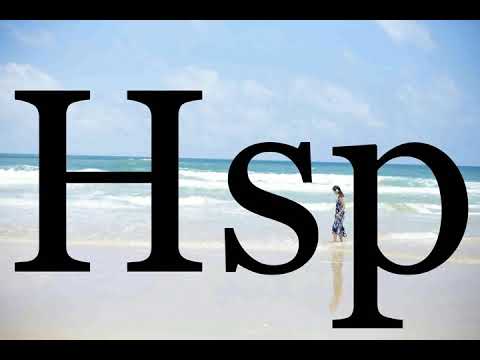 How To Pronounce Hsp🌈🌈🌈🌈🌈🌈Pronunciation Of Hsp