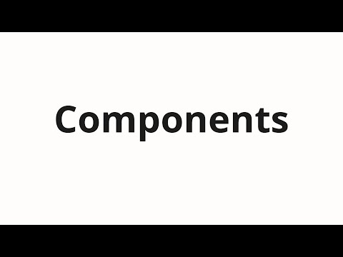 How to pronounce Components